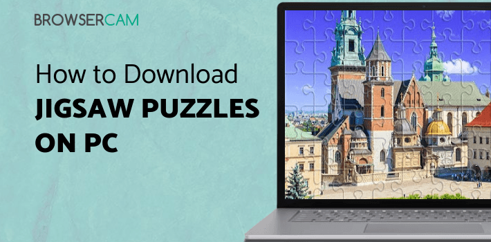 Jigsaw Puzzles - HD Puzzle Games for PC - How to Install on Windows PC, Mac