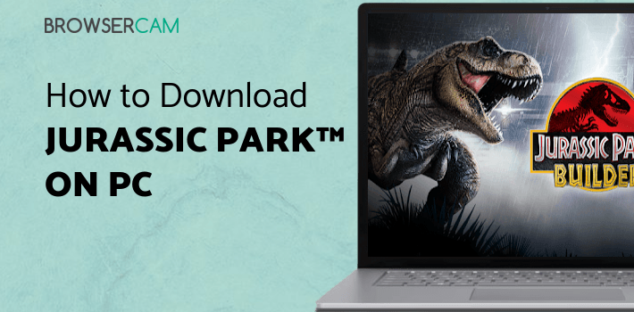 Jurassic Park™ Builder for PC - How to Install on Windows PC, Mac