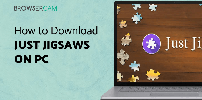Just Jigsaws for PC - How to Install on Windows PC, Mac