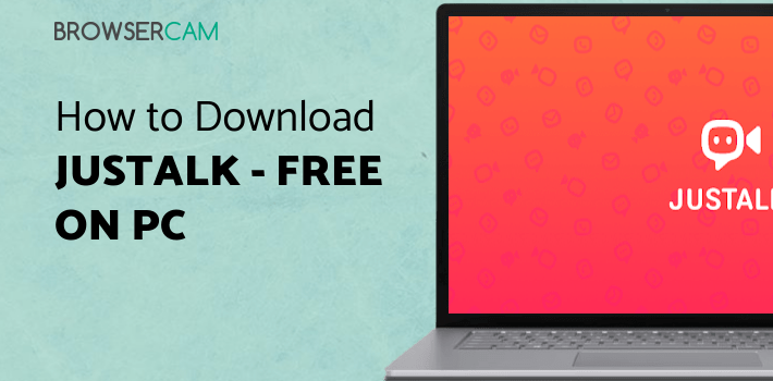 JusTalk - Free Video Calls and Fun Video Chat for PC - How to Install ...