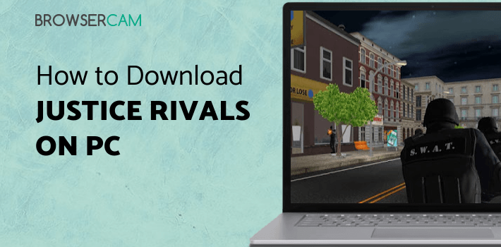 Justice Rivals 2 - Cops and Robbers for PC - How to Install on Windows ...