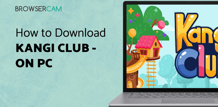 Kangi Club - English For Kids! for PC - How to Install on Windows PC, Mac