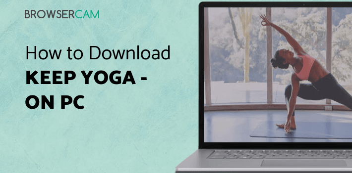 Keep Yoga - Yoga & Meditation, Yoga Daily Fitness for PC - How to ...