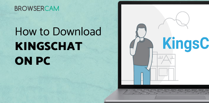 KingsChat for PC - How to Install on Windows PC, Mac