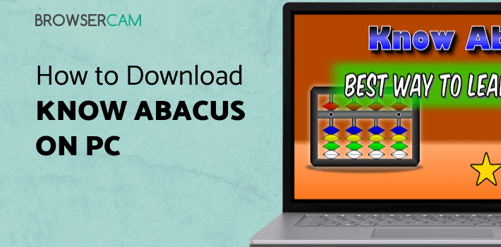 Know Abacus for PC - How to Install on Windows PC, Mac