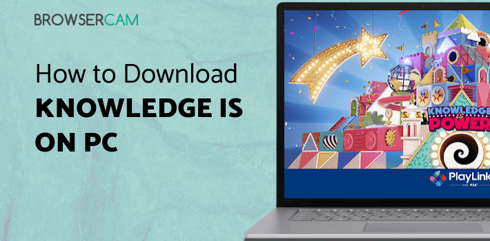 Knowledge is Power for PC - How to Install on Windows PC, Mac