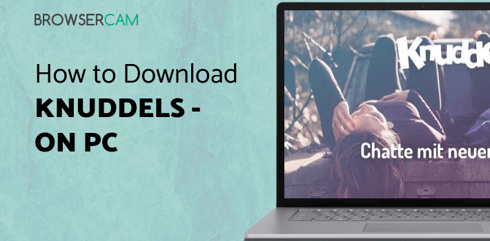 Knuddels - Chat. Play. Flirt. for PC - How to Install on Windows PC, Mac