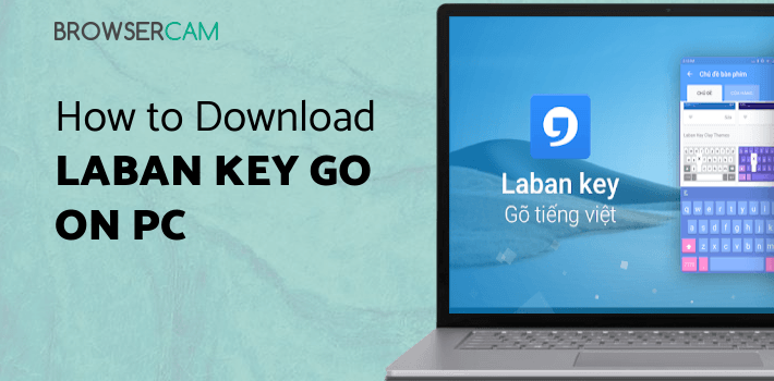 Laban Key Go Tieng Viet for PC - How to Install on Windows PC, Mac