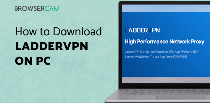 LadderVPN for PC - How to Install on Windows PC, Mac