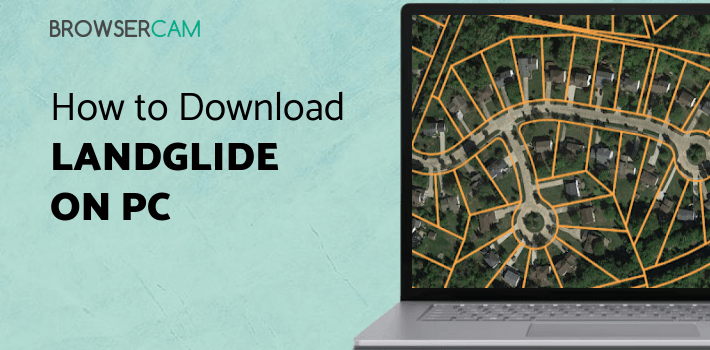 LandGlide for PC - How to Install on Windows PC, Mac