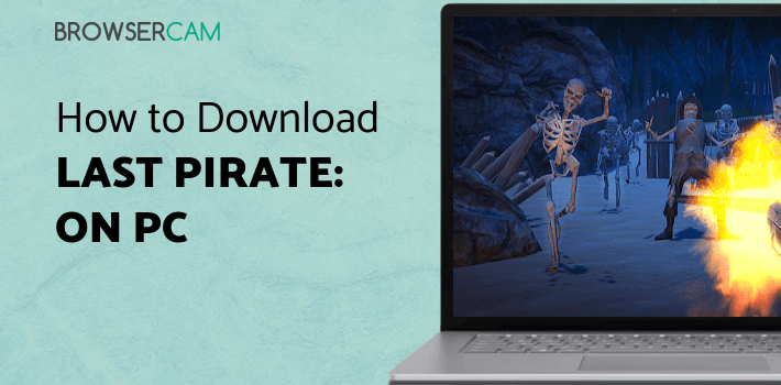 Last Pirate: Island Survival for PC - How to Install on Windows PC, Mac