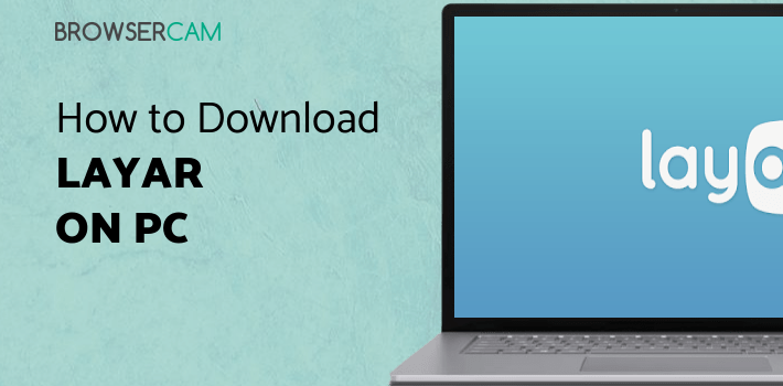 Layar for PC - How to Install on Windows PC, Mac