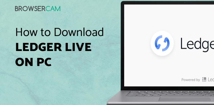 Ledger Live for PC - How to Install on Windows PC, Mac