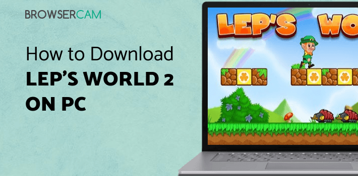 Lep's World 2 🍀🍀 for PC - How to Install on Windows PC, Mac