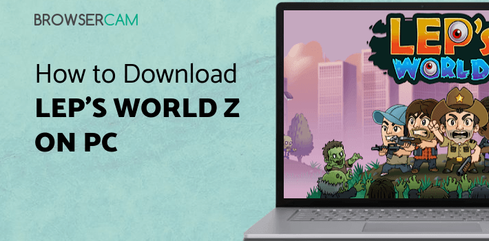 Lep's World Z for PC - How to Install on Windows PC, Mac