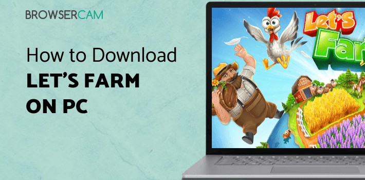 Let's Farm for PC - How to Install on Windows PC, Mac