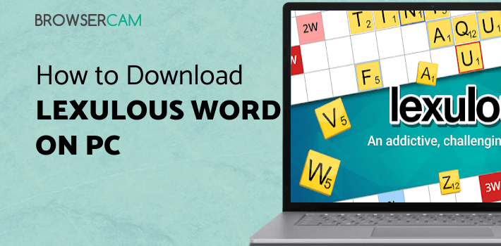 Lexulous Word Game for PC - How to Install on Windows PC, Mac