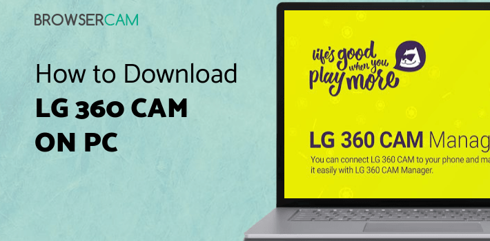 LG 360 CAM Manager for PC - How to Install on Windows PC, Mac