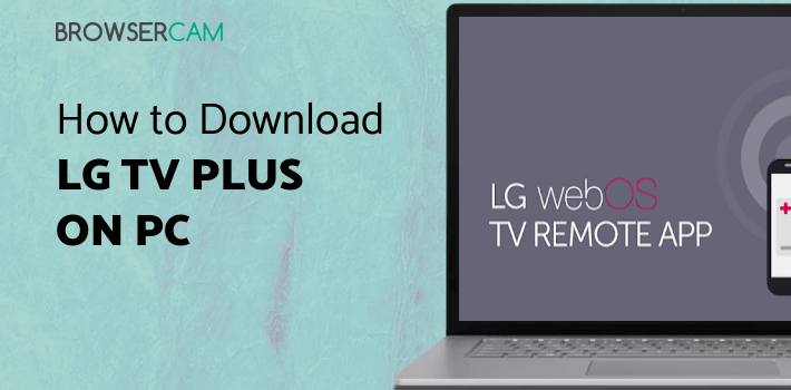 LG TV Plus for PC - How to Install on Windows PC, Mac