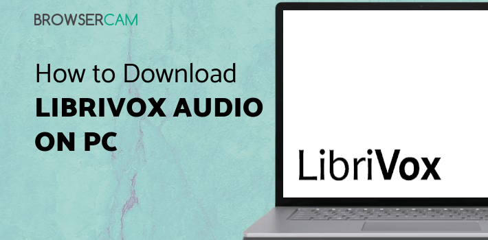 LibriVox Audio Books for PC - How to Install on Windows PC, Mac