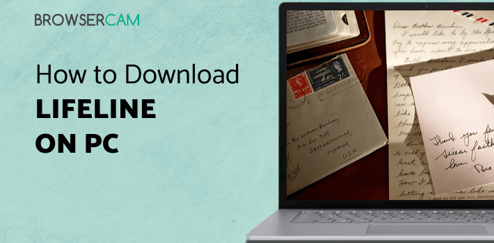 Lifeline for PC - How to Install on Windows PC, Mac