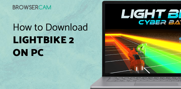 LightBike 2 for PC - How to Install on Windows PC, Mac