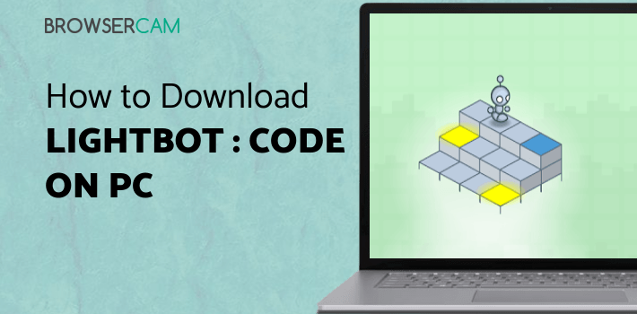 Lightbot : Code Hour for PC - How to Install on Windows PC, Mac