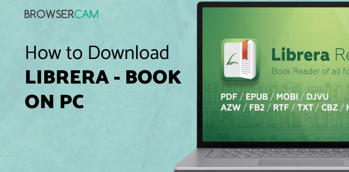 Librera - Book Reader of all formats & PDF Reader for PC - How to Install on Windows PC, Mac