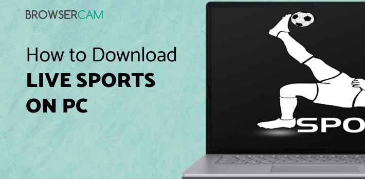 Live Sports Plus HD for PC - How to Install on Windows PC, Mac