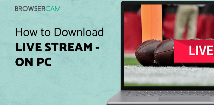 Live Stream - NFL for PC - How to Install on Windows PC, Mac