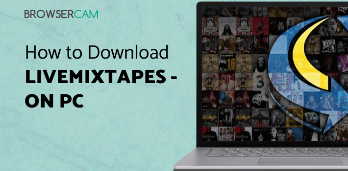 LiveMixtapes - Free Mixtapes for PC - How to Install on Windows PC, Mac