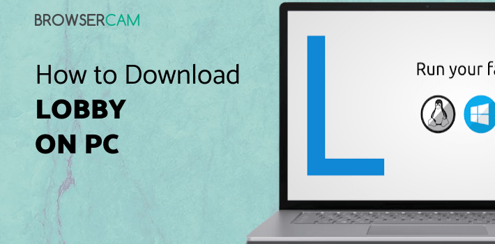 Lobby for PC - How to Install on Windows PC, Mac