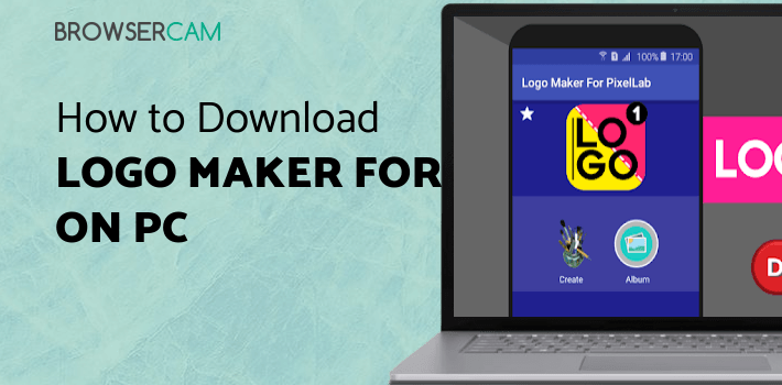 Logo Maker For PixelLab for PC - How to Install on Windows PC, Mac