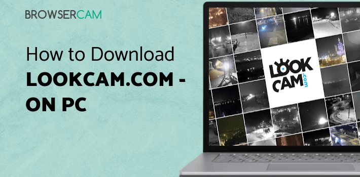 lookcam.com - watch live cams for PC - How to Install on Windows PC, Mac