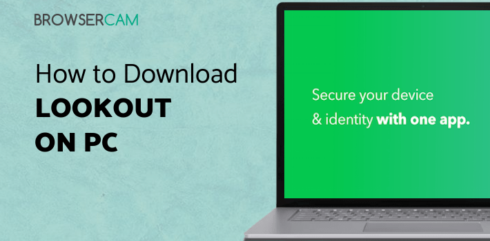 Lookout Security & Antivirus for PC - How to Install on Windows PC, Mac