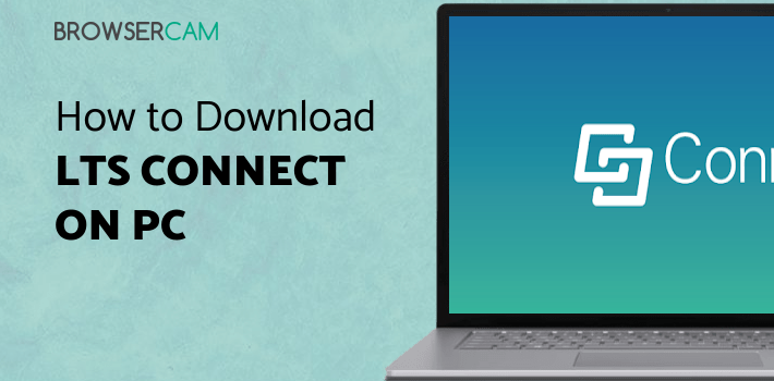 LTS Connect for PC - How to Install on Windows PC, Mac