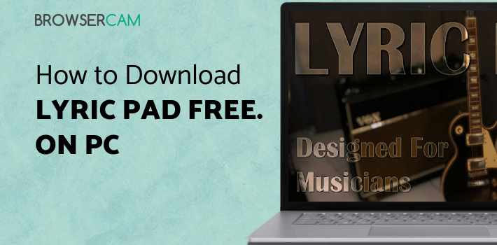 Lyric Pad FREE. for PC - How to Install on Windows PC, Mac
