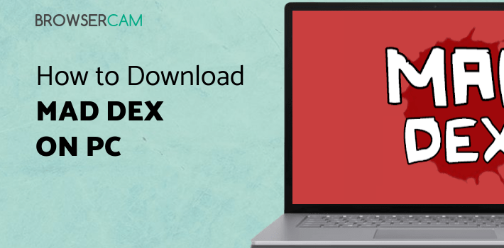 Mad Dex for PC - How to Install on Windows PC, Mac