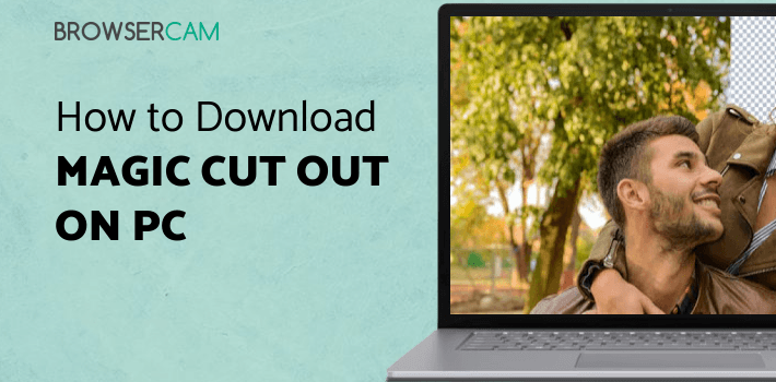 Magic Cut Out for PC - How to Install on Windows PC, Mac