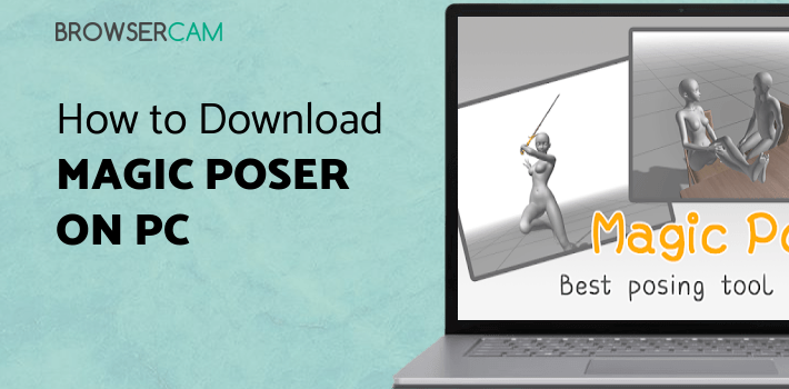Magic Poser for PC - How to Install on Windows PC, Mac