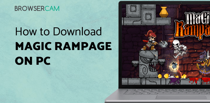 Magic Rampage for PC - How to Install on Windows PC, Mac