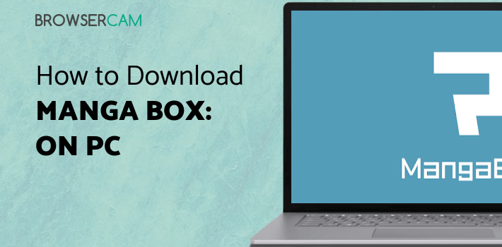 Manga Box: Manga App for PC - How to Install on Windows PC, Mac