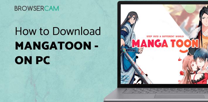 MangaToon - Comics updated Daily for PC - How to Install on Windows PC, Mac