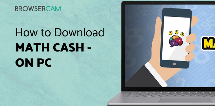 Math Cash - Solve and Earn Rewards for PC - How to Install on Windows ...