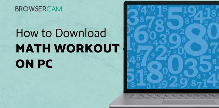 Math Workout - Math Games for PC - How to Install on Windows PC, Mac