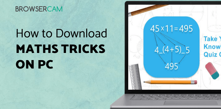 Maths Tricks for PC - How to Install on Windows PC, Mac