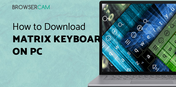 Matrix Keyboard for PC - How to Install on Windows PC, Mac