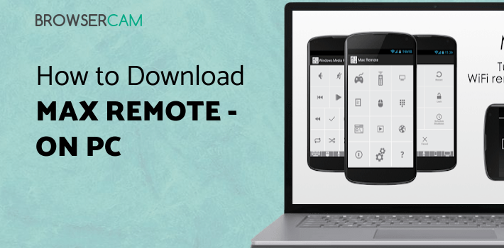 Max Remote - Computer for PC - How to Install on Windows PC, Mac