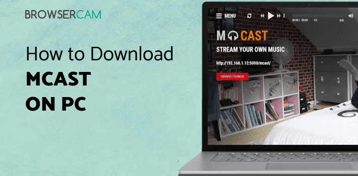 MCast for PC - How to Install on Windows PC, Mac