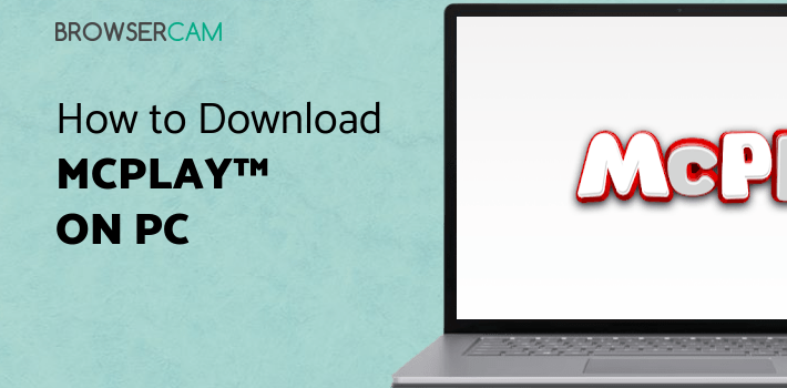 McPlay™ for PC - How to Install on Windows PC, Mac